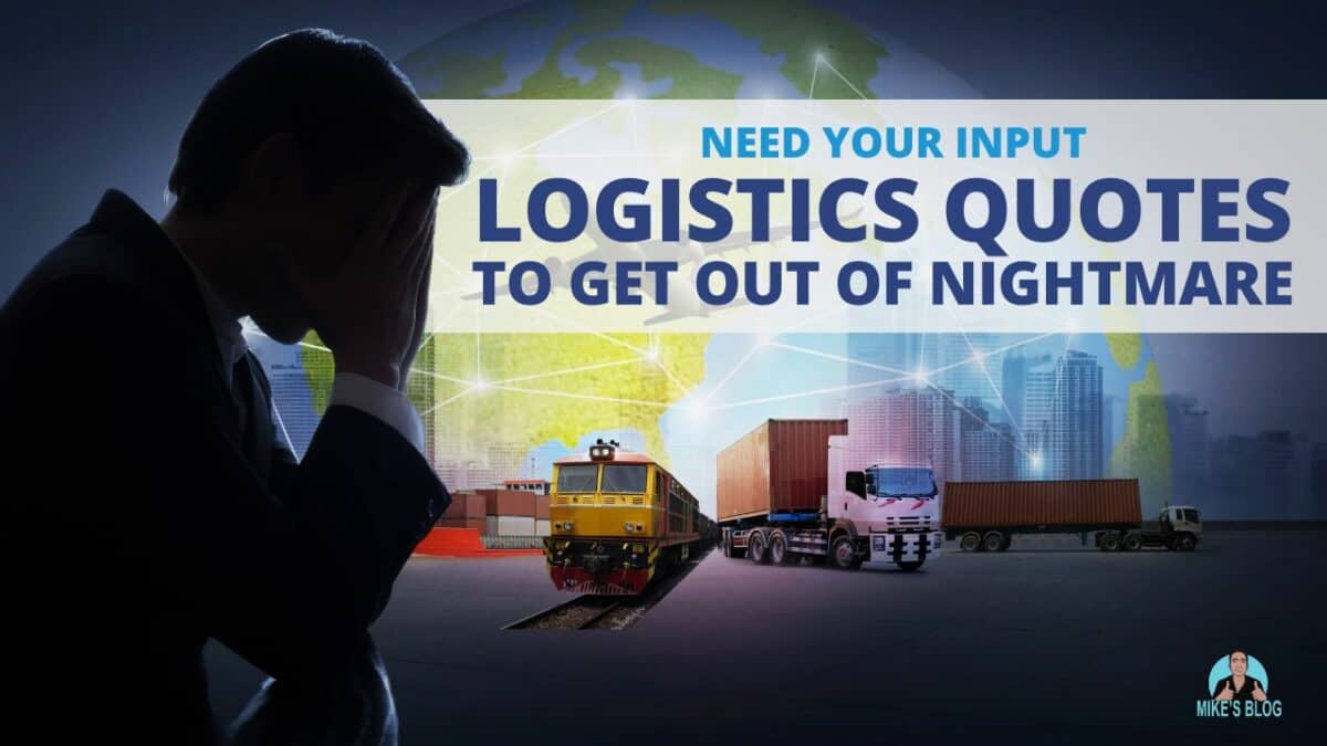 Need Your Input - Logistics Quotes To Get Out Of Nightmare
